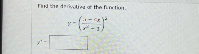 Solved Find the derivative of the function. y=(x2−15−4x)2 | Chegg.com