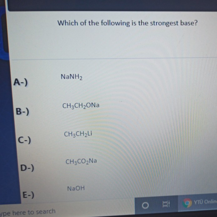 Solved Which of the following is the strongest base? NaNH2 | Chegg.com