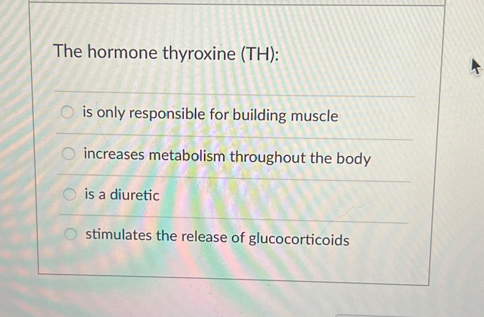 Solved The hormone thyroxine (TH):is only responsible for | Chegg.com