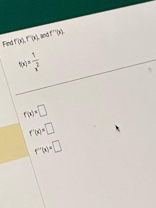 Solved Find f′(x),f′′(x), and f′′′(x). f(x)=x21 | Chegg.com