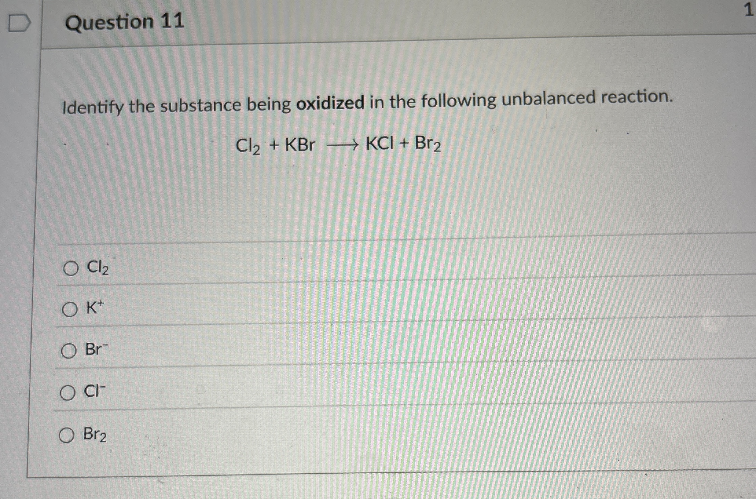 Solved Question 11Identify the substance being oxidized in | Chegg.com