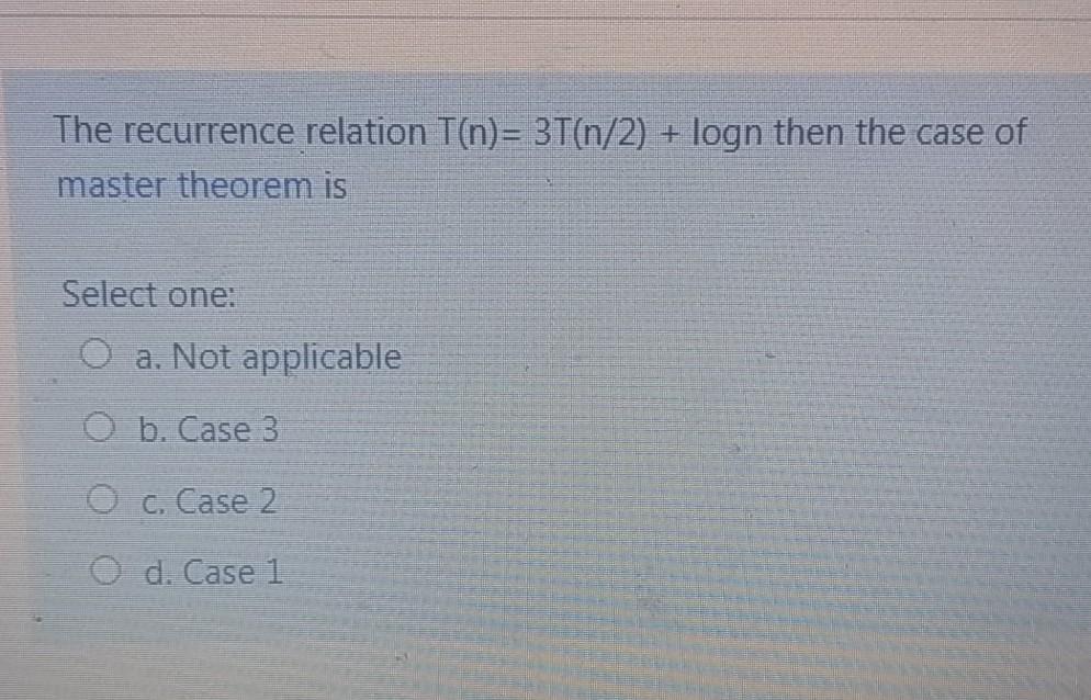 Solved The recurrence relation T(n)= 3T(n/2) + logn then the | Chegg.com