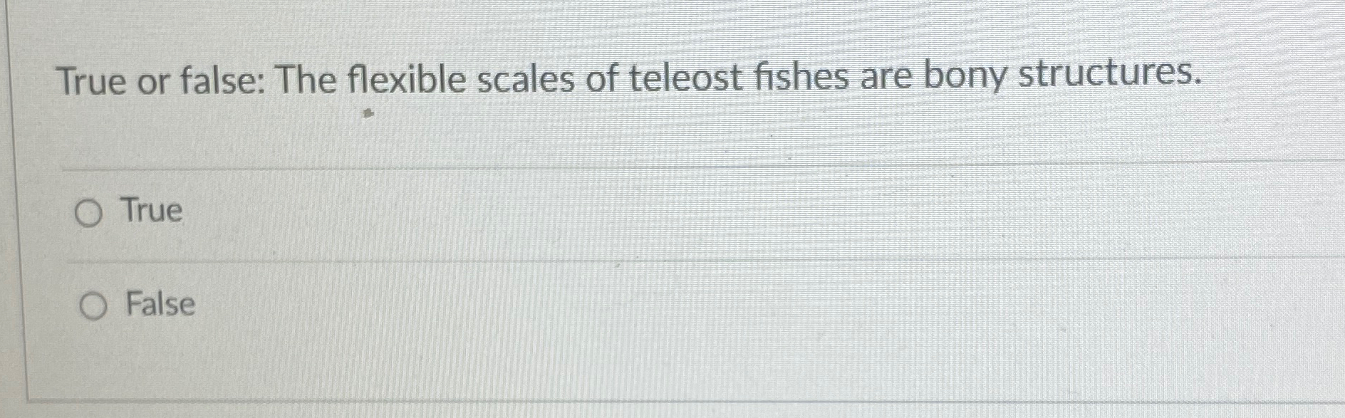 Solved True or false: The flexible scales of teleost fishes | Chegg.com