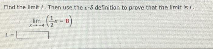 Solved Find the limit L. Then use the ε−δ definition to | Chegg.com