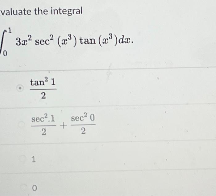 Solved Evaluate the integral 0 3x² sec² (x³) tan (x³) dx. | Chegg.com