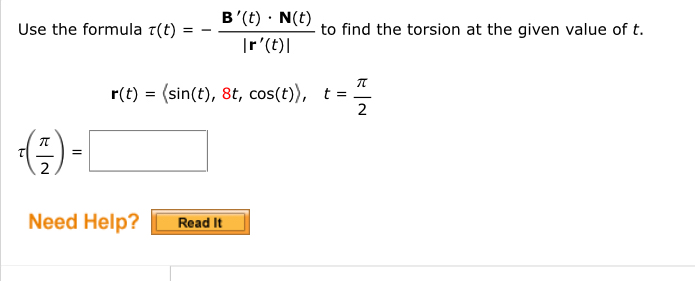 Solved Use the formula τ(t)=-B'(t)*N(t)|r'(t)| ﻿to find the | Chegg.com