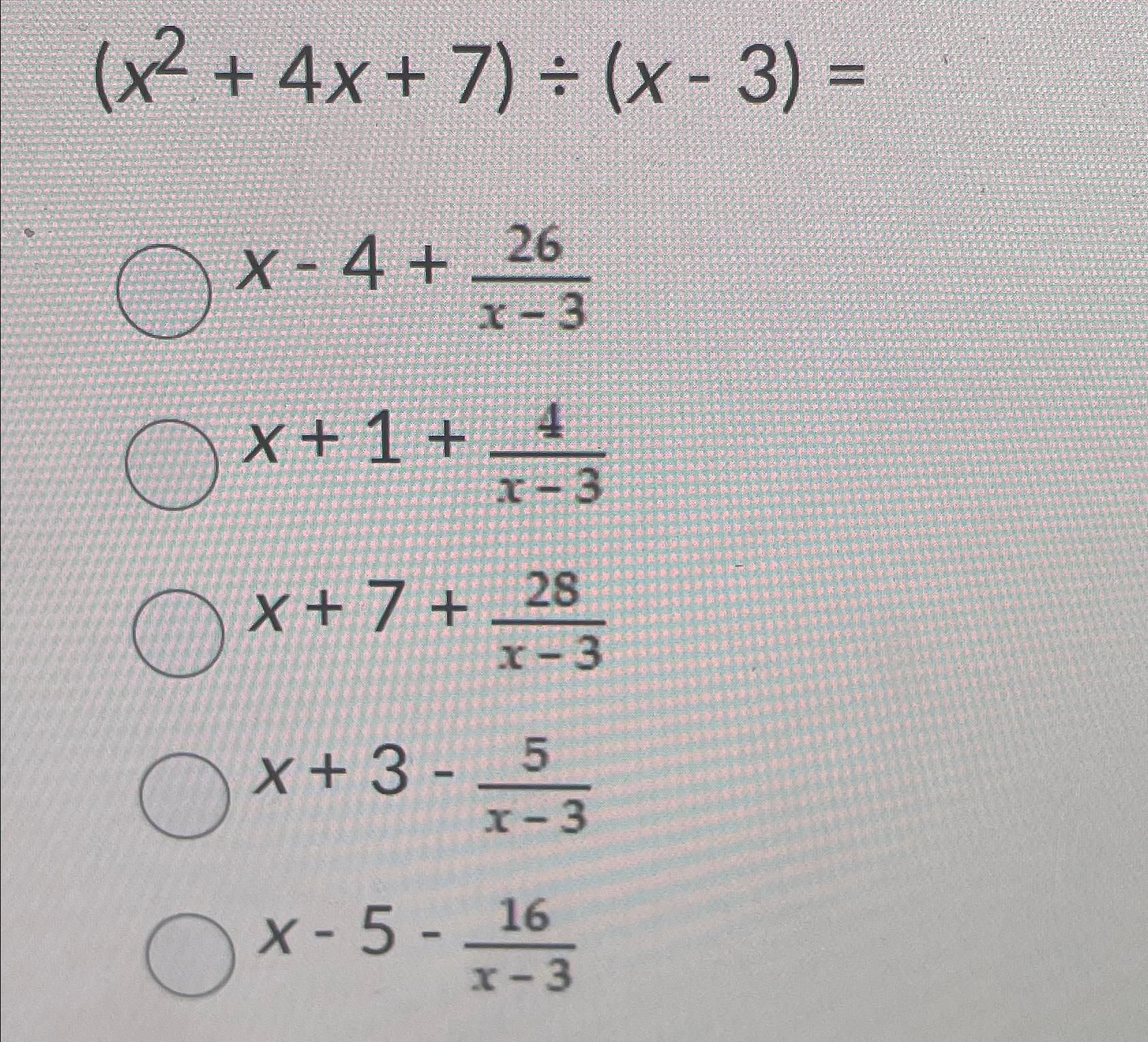 Solved (x2+4x+7)÷(x-3)=x-4+26x-3x+1+4x-3x+7+28x-3x+3-5x-3x-5 | Chegg.com
