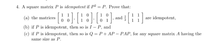 Solved 1 1 11 4. A square matrix P is idempotent if P2 = P. | Chegg.com