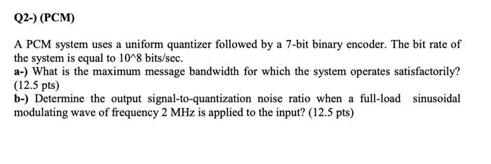 Solved Q2 Pcm A Pcm System Uses A Uniform Quantizer 