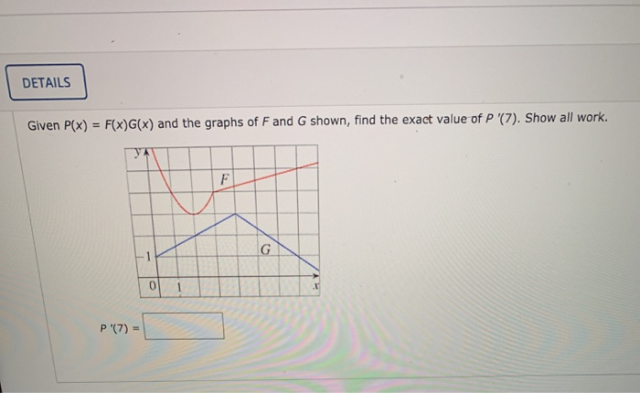 Solved DETAILS Given P(x) = F(x)G(x) and the graphs of F and | Chegg.com