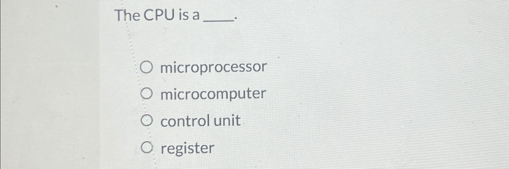 Solved The CPU is amicroprocessormicrocomputercontrol | Chegg.com