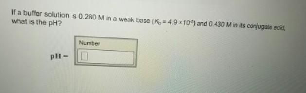 Solved If a buffer solution is 0.280M in a weak base | Chegg.com