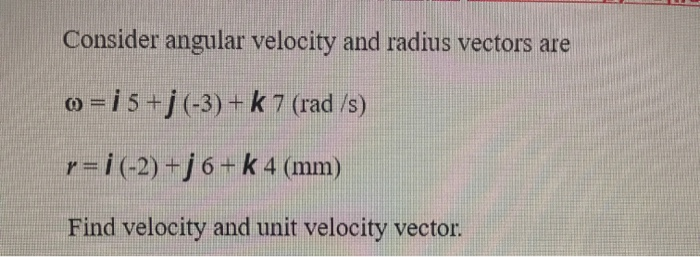 Solved Consider angular velocity and radius vectors are o=i | Chegg.com