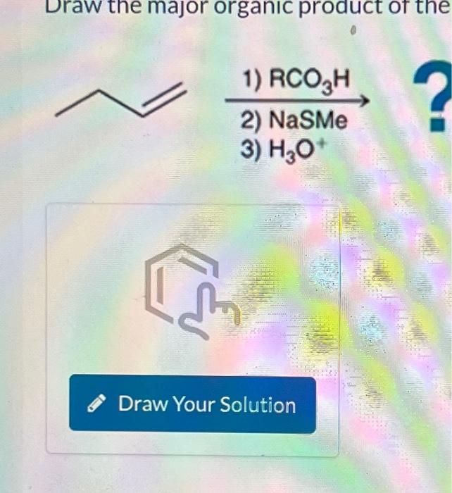 Solved draw the major organic product of the following | Chegg.com