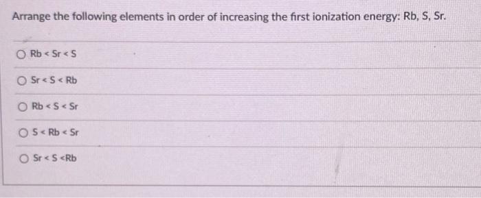 Solved Arrange the following elements in order of increasing | Chegg.com