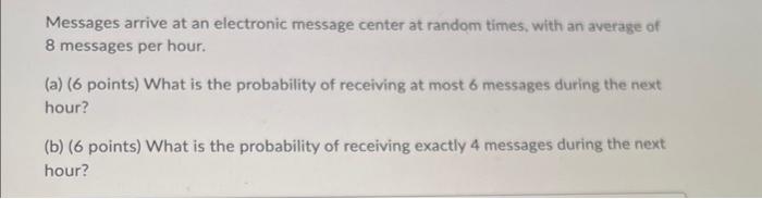 Solved Messages arrive at an electronic message center at | Chegg.com