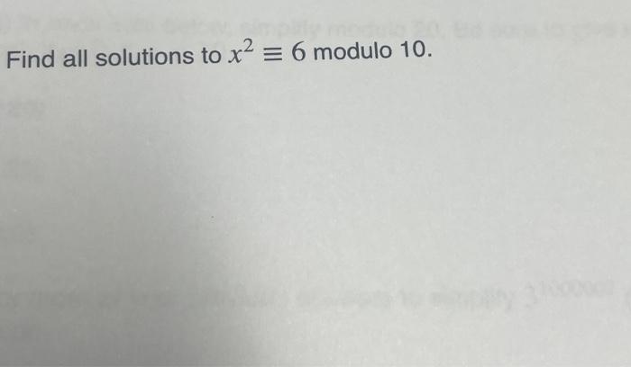 Solved Find all solutions to \\( x^{2} \\equiv 6 \\) modulo | Chegg.com