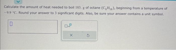Solved Calculate the amount of heat needed to boil 183. g of | Chegg.com