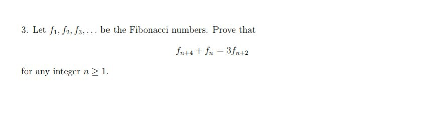 Solved 3. Let fi, f2, 3, ... be the Fibonacci numbers. Prove | Chegg.com