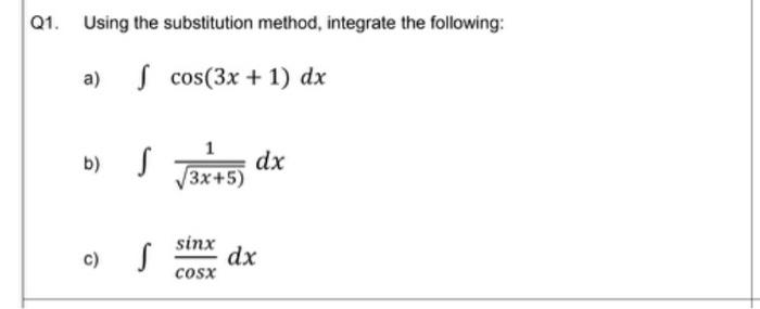 Solved 1. Using the substitution method, integrate the | Chegg.com