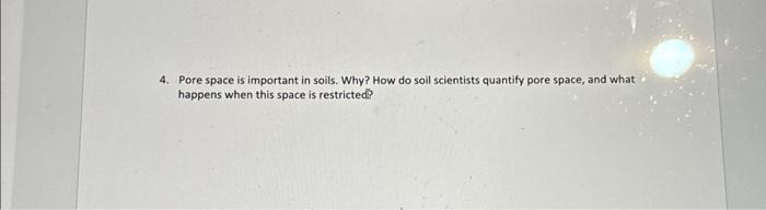 Solved 4. Pore space is important in soils. Why? How do soil | Chegg.com