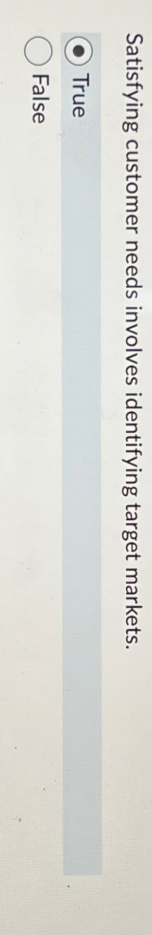 Solved Satisfying customer needs involves identifying target | Chegg.com