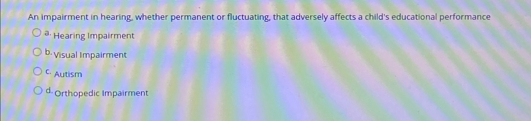 Solved An impairment in hearing, whether permanent or | Chegg.com