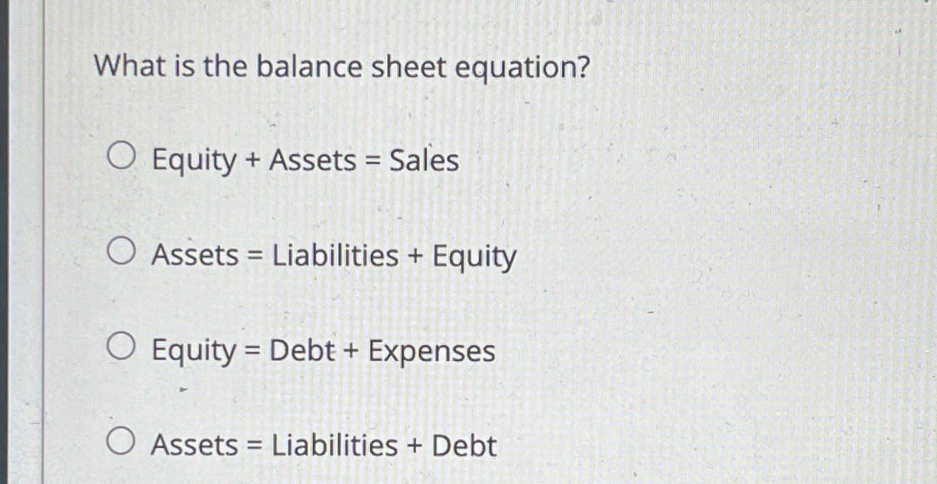 Solved What is the balance sheet equation?Equity + ﻿Assets = | Chegg.com