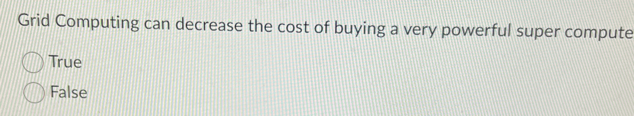 Solved Grid Computing can decrease the cost of buying a very | Chegg.com