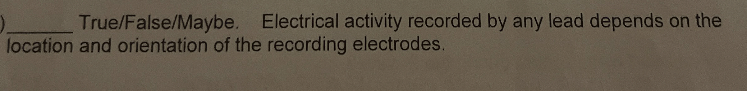 Solved True/False/Maybe. ﻿Electrical activity recorded by | Chegg.com