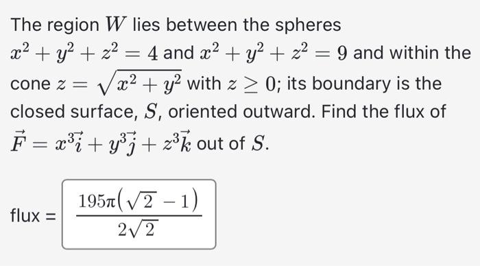 Solved The region W lies between the spheres x2+y2+z2=4 and | Chegg.com