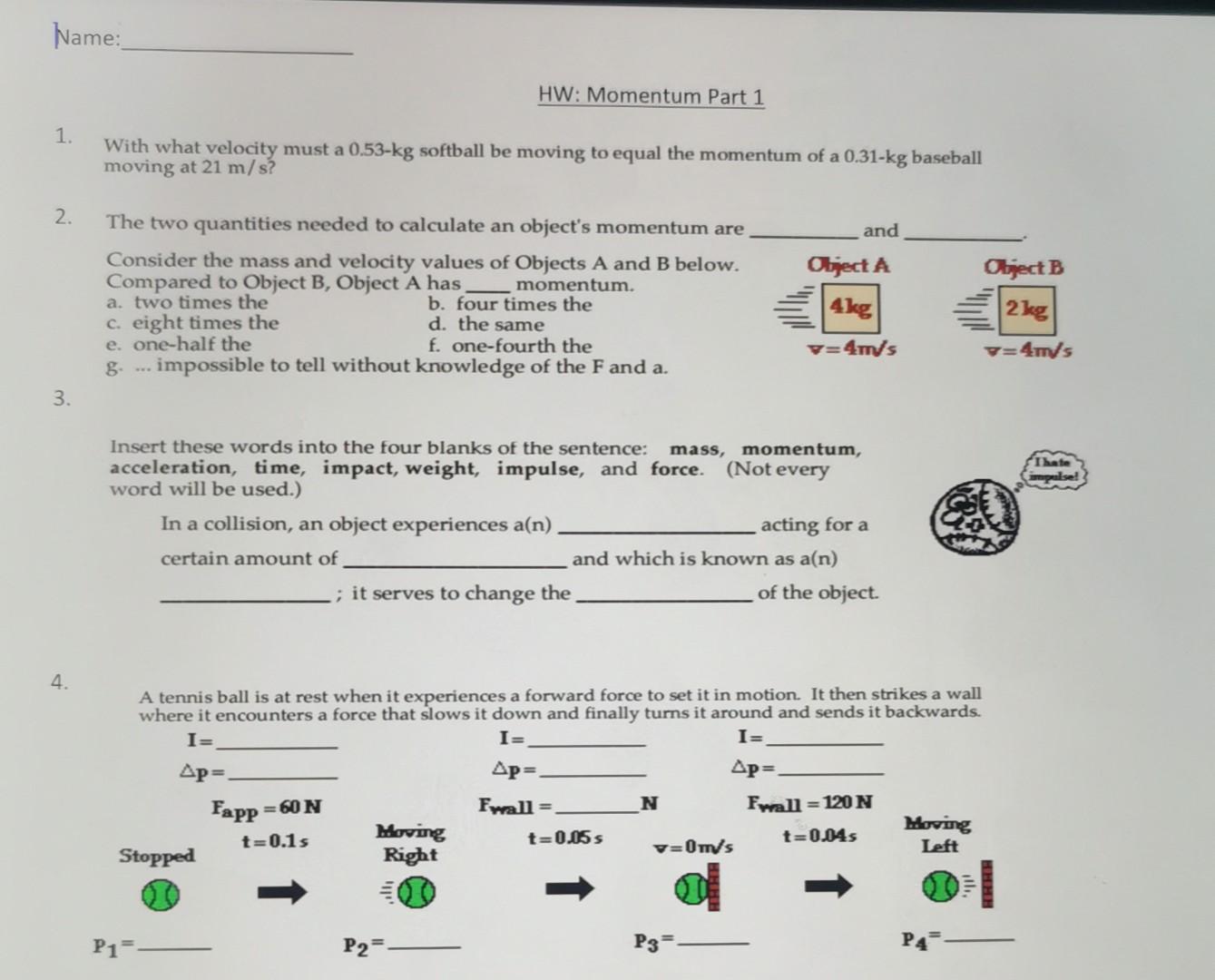Solved Name: HW: Momentum Part 1 1. With what velocity must | Chegg.com