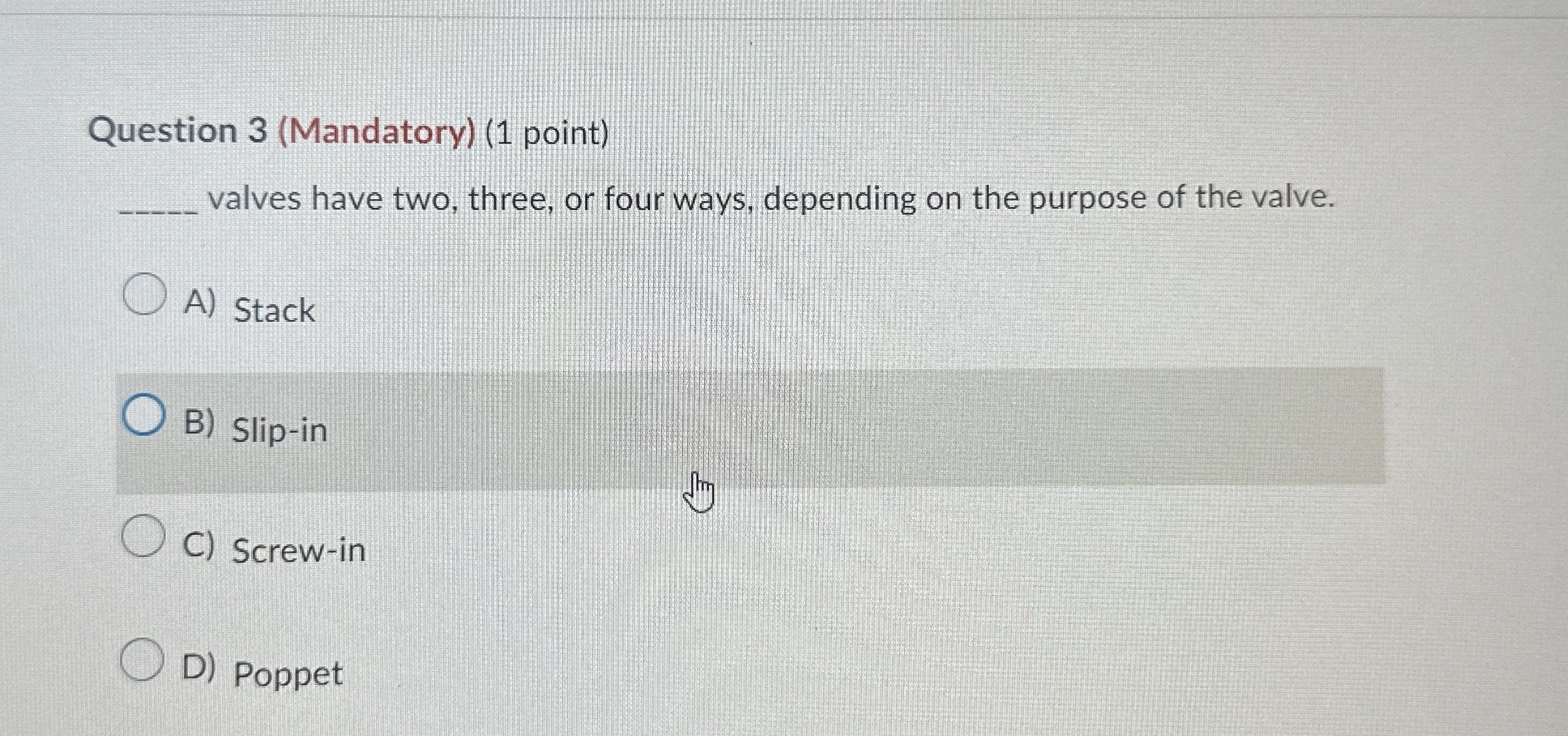 Solved Question 3 (Mandatory) (1 ﻿point)valves have two, | Chegg.com