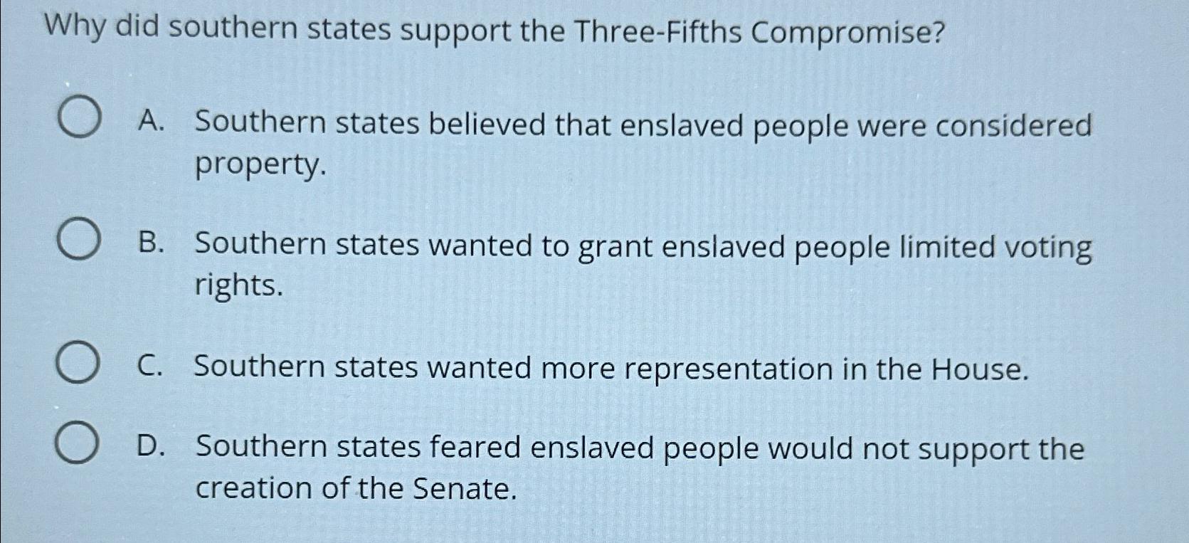 Solved Why did southern states support the Three-Fifths | Chegg.com