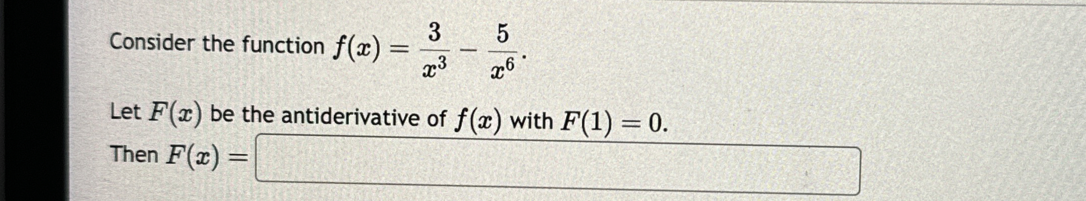 Solved Consider the function f(x)=3x3-5x6Let F(x) ﻿be the | Chegg.com