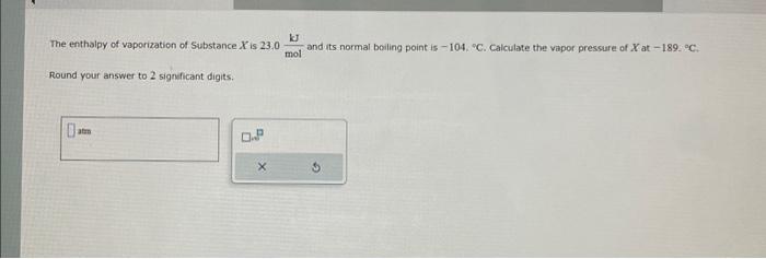 Solved The enthalpy of vaporization of Substance X is | Chegg.com