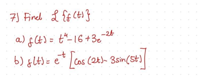 Solved f(t)=t4−16+3e−2tf(t)=e−t[cos(2t)−3sin(5t)] | Chegg.com