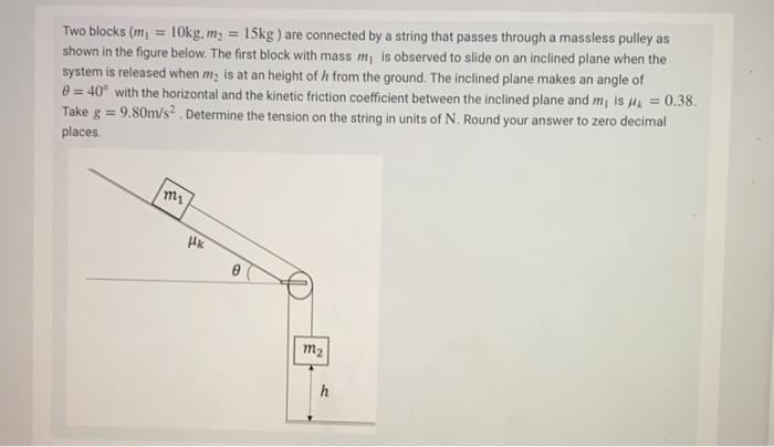 Solved Two blocks (m = 10kg. m2 = 15kg) are connected by a | Chegg.com