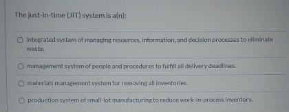 Solved The just-in-time (JIT) ﻿system is a(n):integrated | Chegg.com