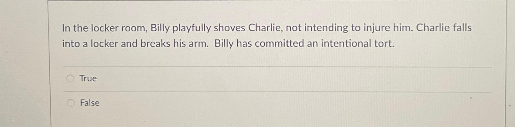 Solved In the locker room, Billy playfully shoves Charlie, | Chegg.com