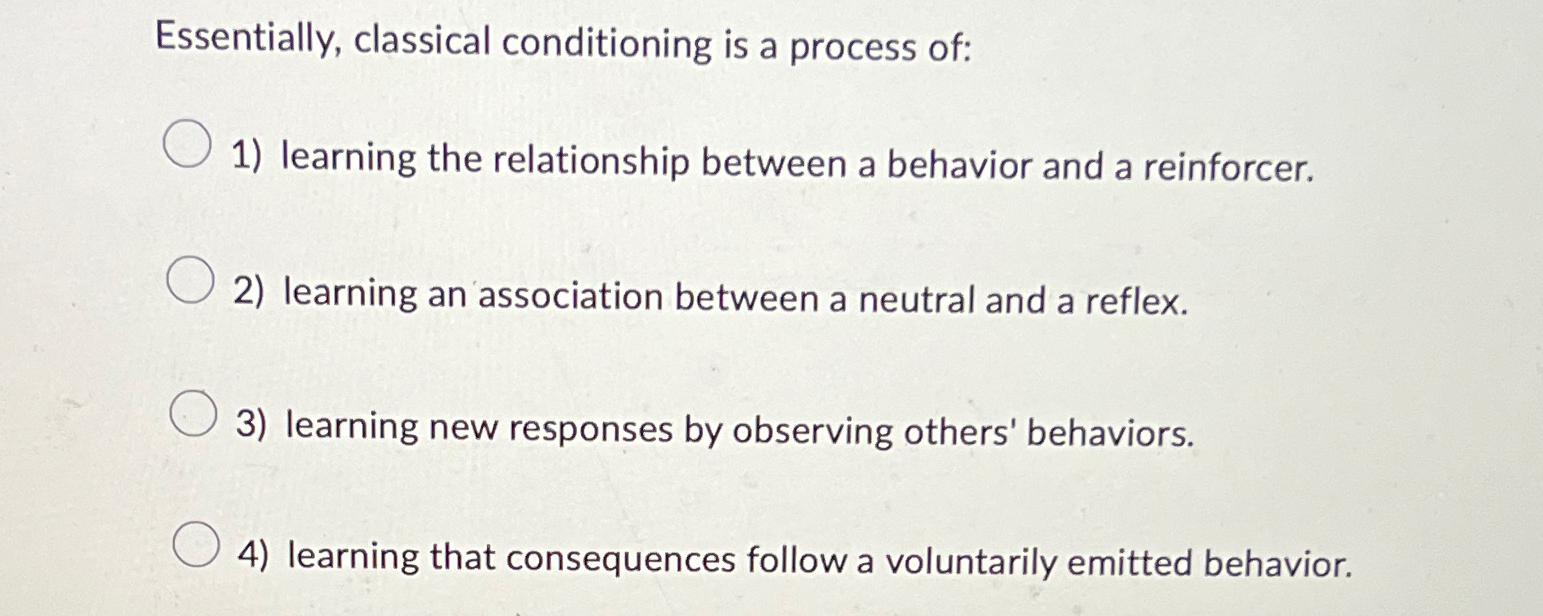 Solved Essentially, classical conditioning is a process | Chegg.com