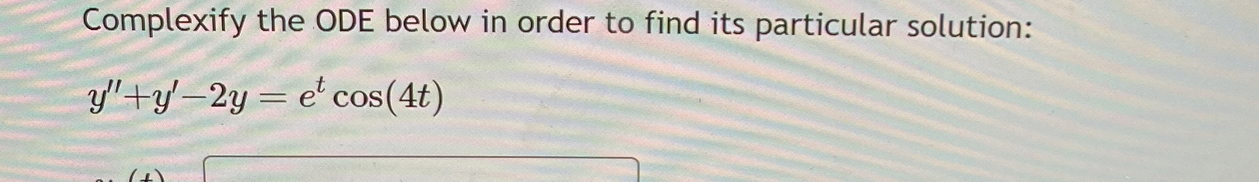 Solved Complexify the ODE below in order to find its | Chegg.com