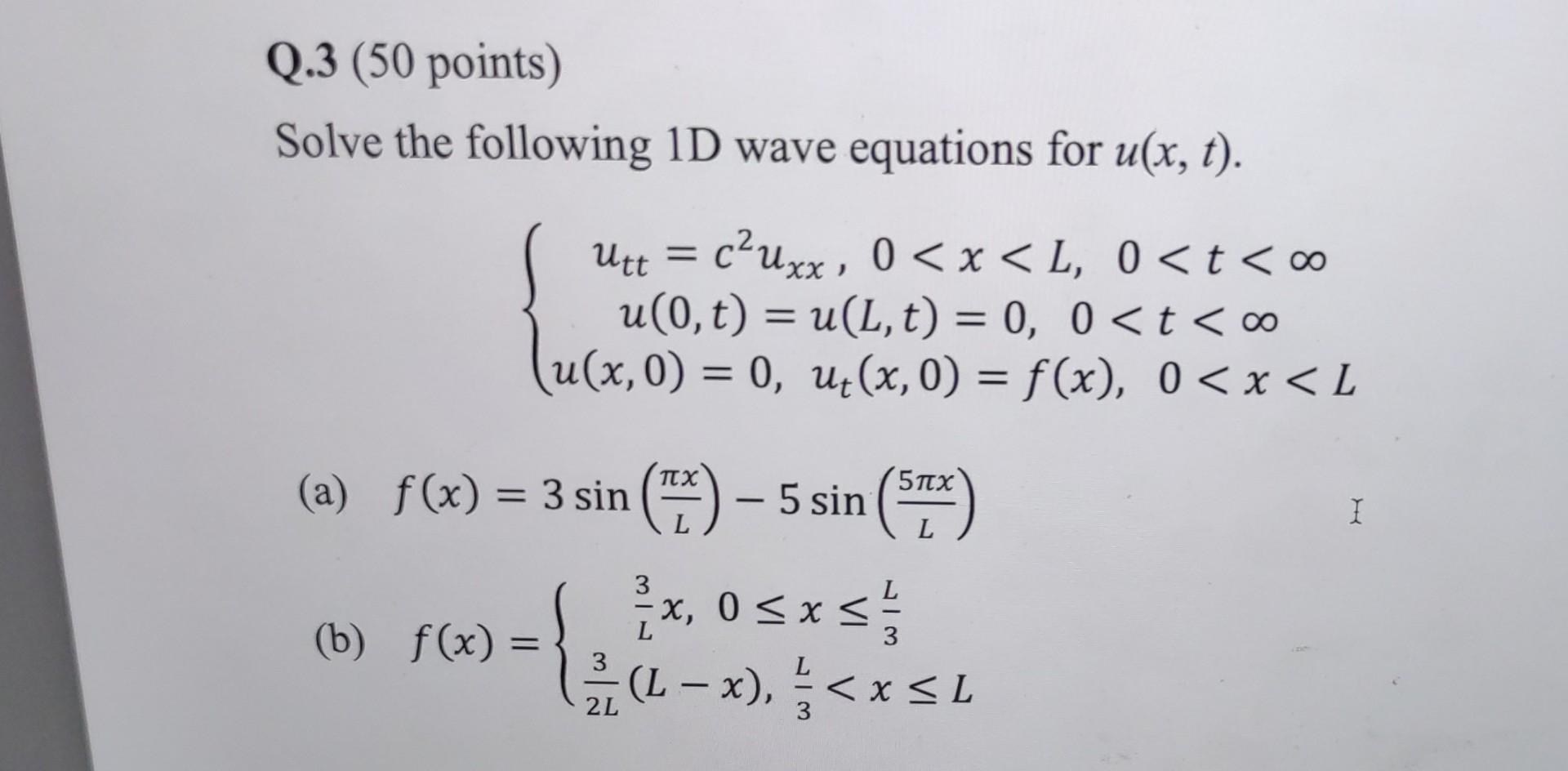 Solved Q.3 (50 points) Solve the following 1D wave equations | Chegg.com Solved Q.3 (50 points) Solve the following 1D wave equations | Chegg.com
