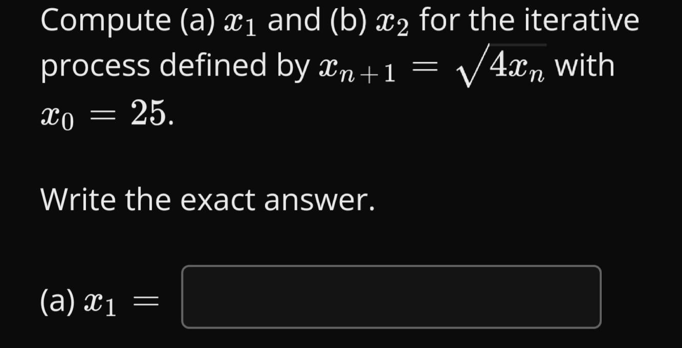 Solved Compute (a) X1 and (b) X2 for the iterative process | Chegg.com