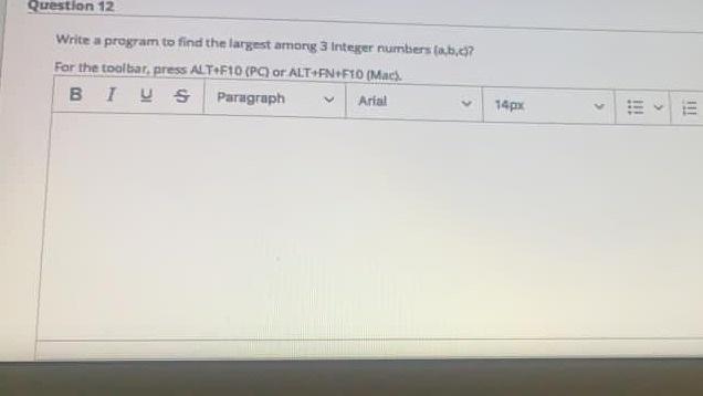 Solved Question 12 Write a program to find the largest among | Chegg.com