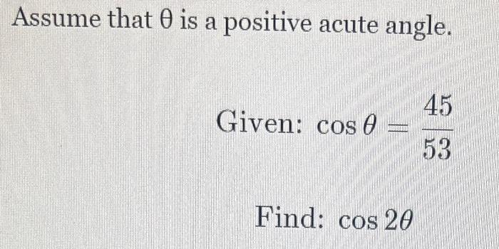 Solved Assume that θ is a positive acute angle. Given: | Chegg.com