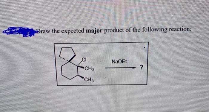 Solved Draw the expected major product of the following | Chegg.com