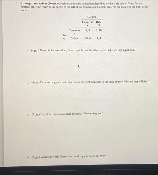 Solved 1. Strategic interactions ( 20pts ) Consider a | Chegg.com