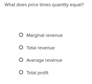 Solved What does price times quantity equal?Marginal | Chegg.com