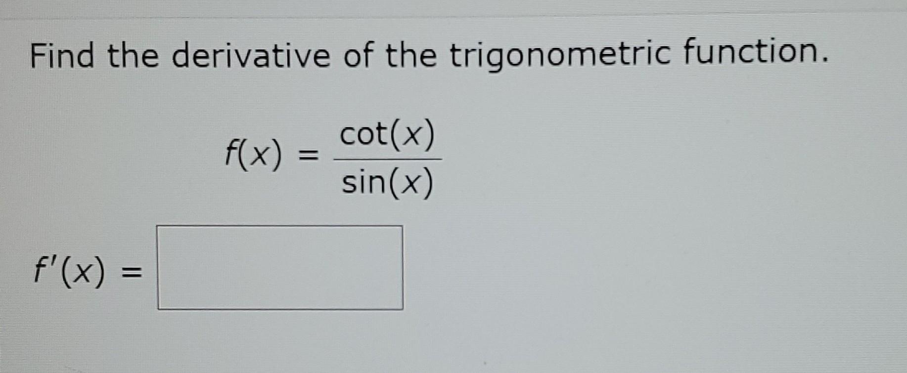 Solved Find the derivative of the trigonometric function. | Chegg.com